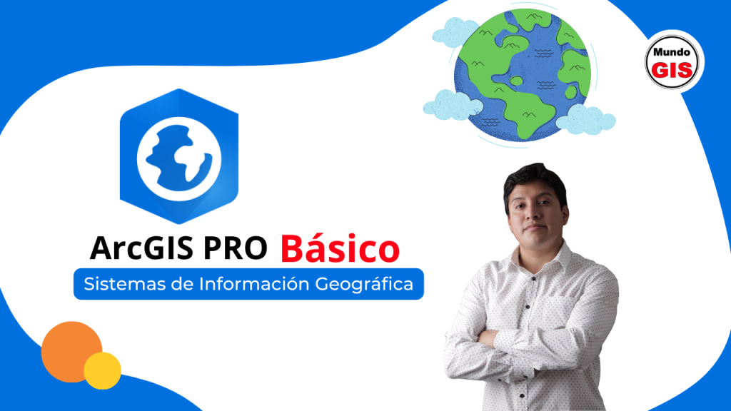 Descubre ArcGIS PRO: Un curso rápido y práctico. – MUNDO GIS